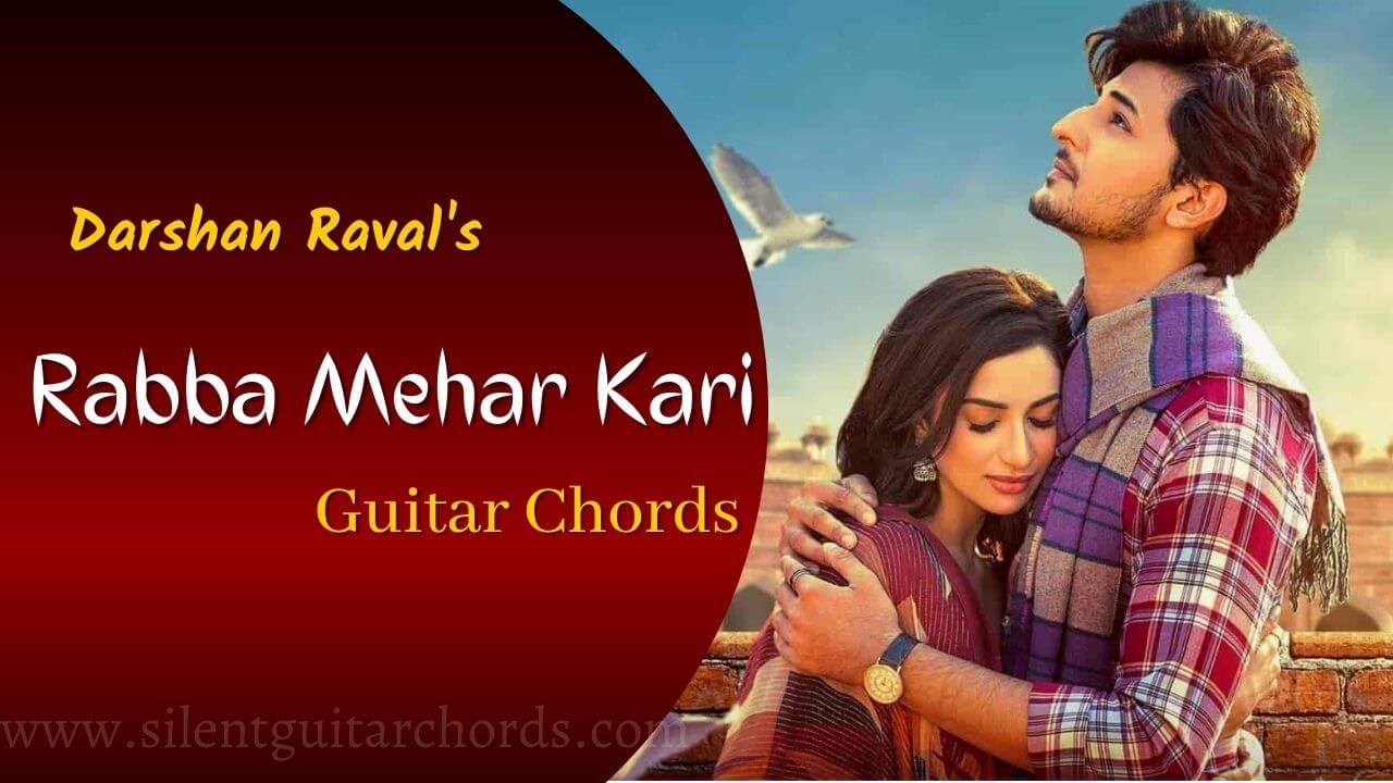 Rabba Mehar Kari Chords By DARSHAN RAVAL - Silent Guitar